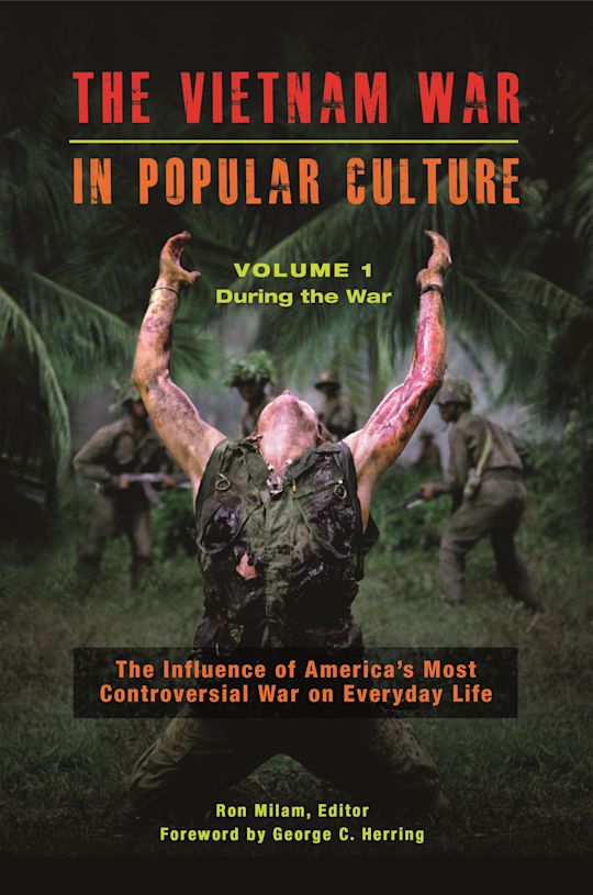 The Vietnam War in Popular Culture: The Influence of America's Most ...
