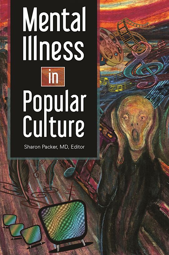 Mental Illness in Popular Culture: : Sharon Packer MD: Praeger - Bloomsbury