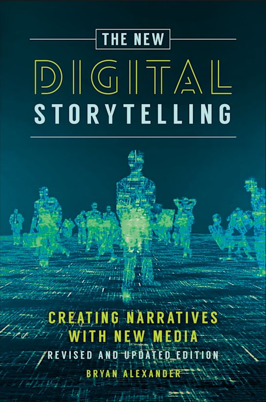 The New Digital Storytelling: Creating Narratives with New Media ...