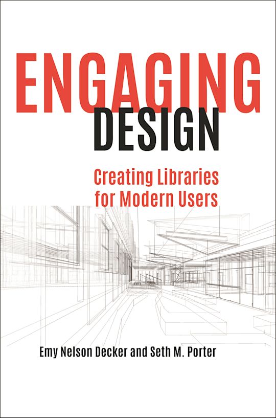 Engaging Design: Creating Libraries for Modern Users: Emy Nelson Decker ...
