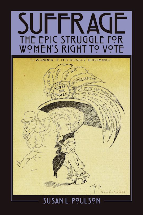 Suffrage: The Epic Struggle for Women's Right to Vote: Susan L. Poulson ...