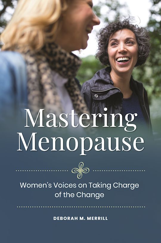 Mastering Menopause: Women's Voices on Taking Charge of the Change: Deborah M. Merrill: Praeger