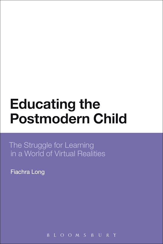 Educating the Postmodern Child: The Struggle for Learning in a World of ...