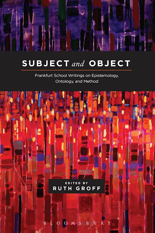 Subject and Object: Frankfurt School Writings on Epistemology, Ontology ...