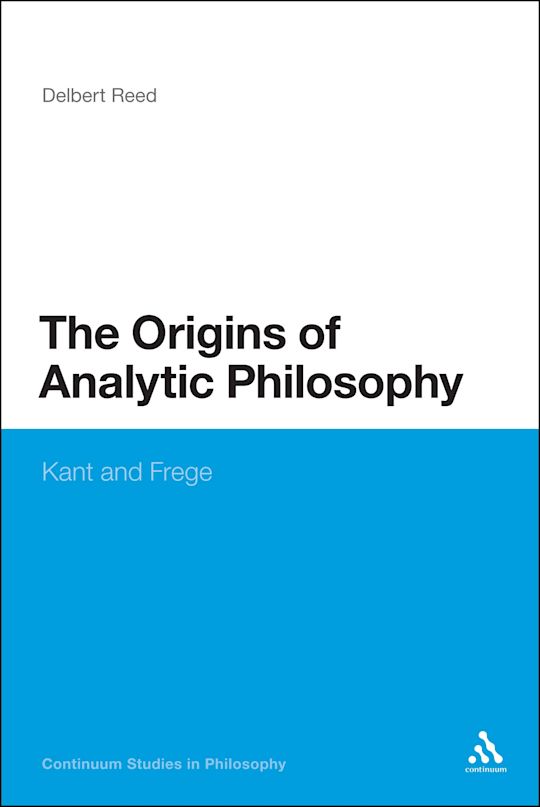 Origins of Analytic Philosophy: Kant and Frege: Continuum Studies in ...