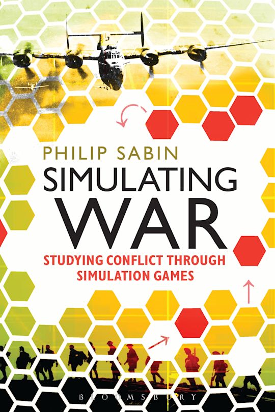 Simulating War: Studying Conflict through Simulation Games: Philip ...