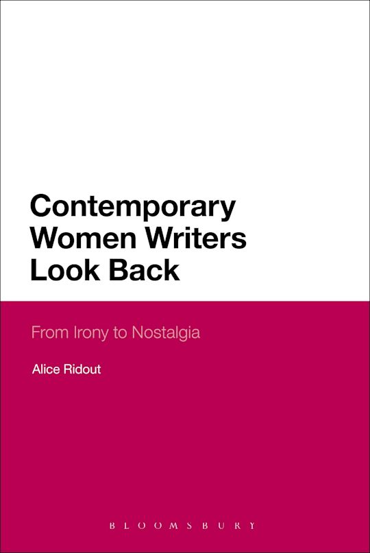 Contemporary Women Writers Look Back: From Irony to Nostalgia: Alice ...