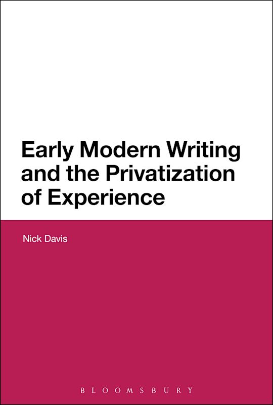 Early Modern Writing and the Privatization of Experience: : Nick Davis ...