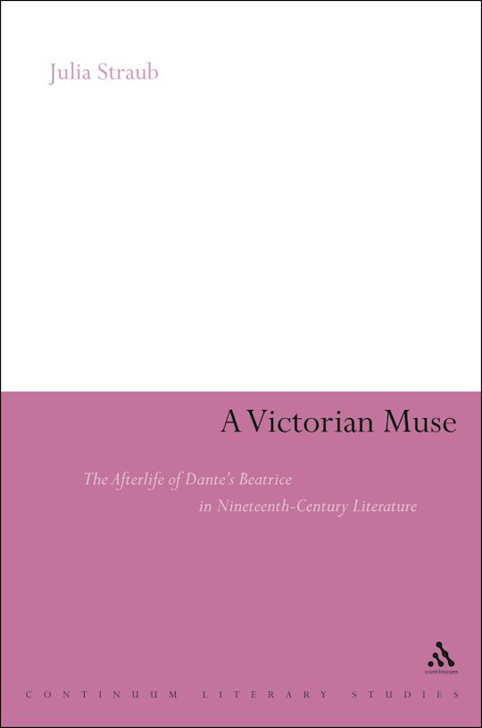 A Victorian Muse: The Afterlife of Dante's Beatrice in Nineteenth ...