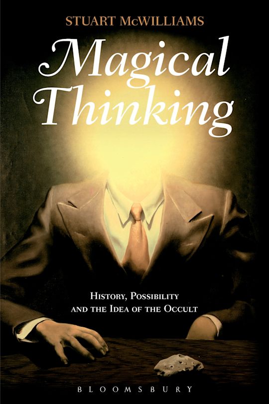Magical Thinking: History, Possibility and the Idea of the Occult ...