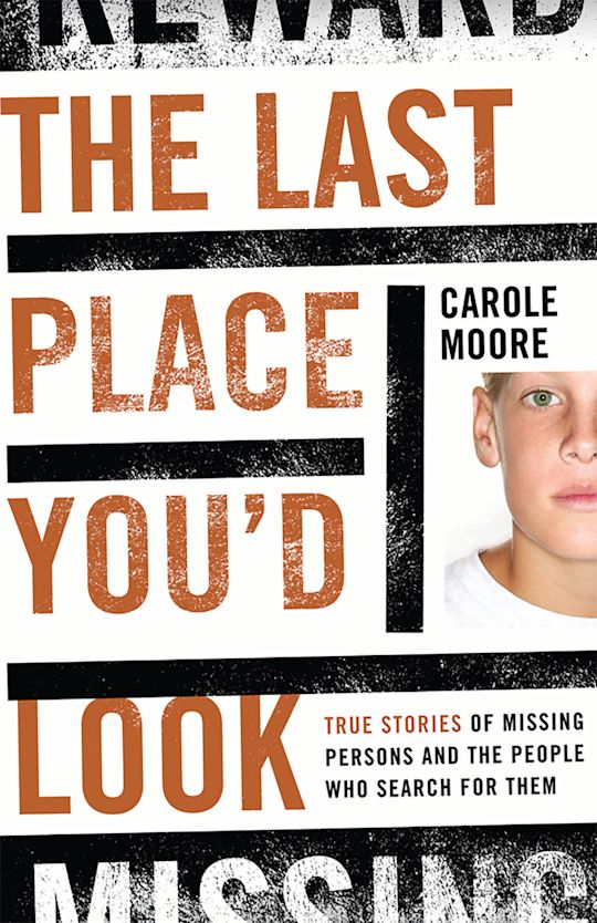 The Last Place You'd Look: True Stories of Missing Persons and the ...
