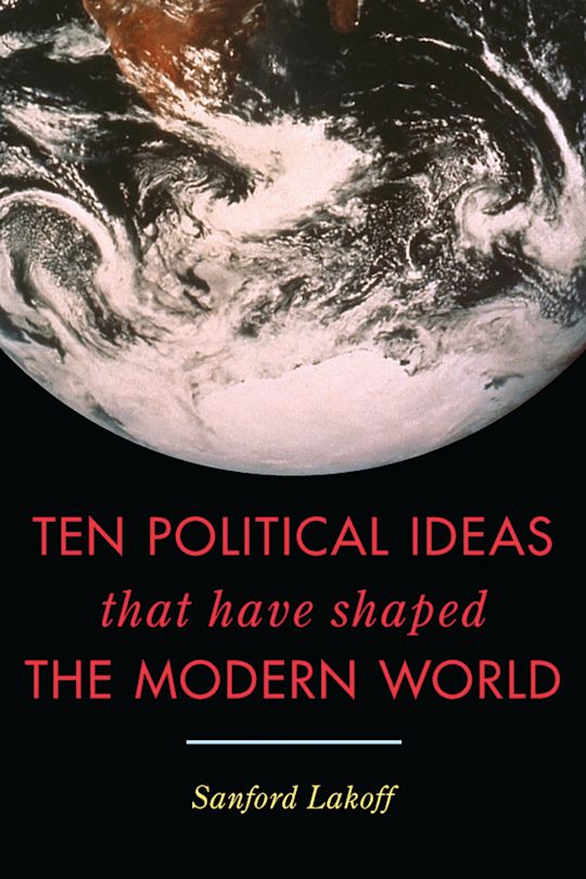Ten Political Ideas that Have Shaped the Modern World: : Sanford Lakoff ...