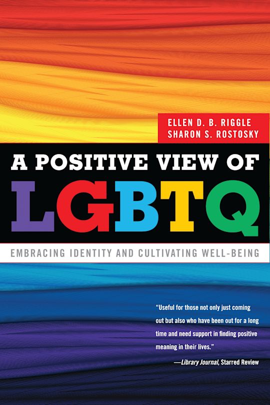 A Positive View of LGBTQ: Embracing Identity and Cultivating Well-Being ...