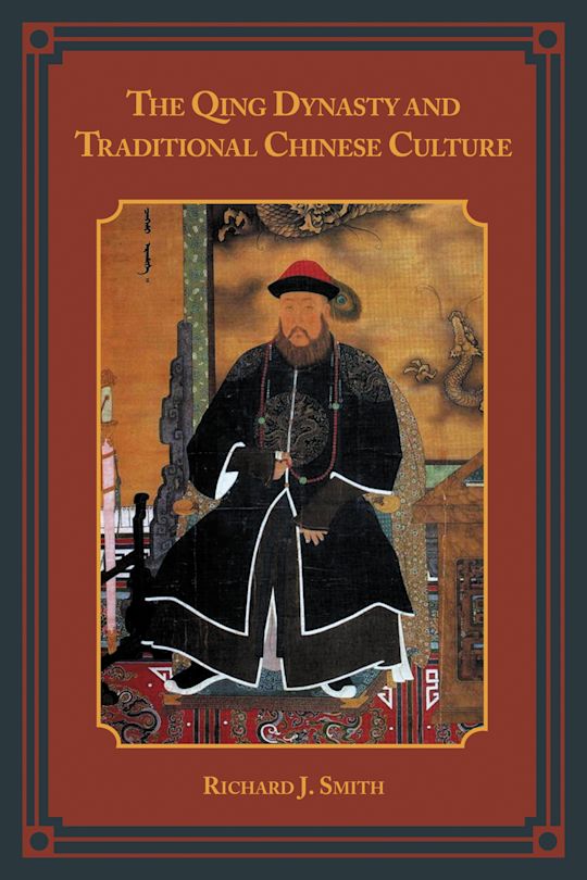 The Qing Dynasty and Traditional Chinese Culture: : Richard J. Smith ...