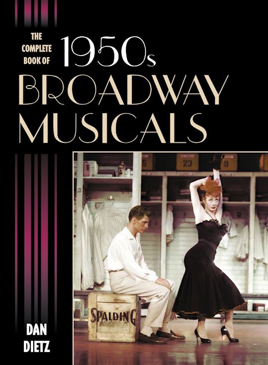 The Complete Book of 1950s Broadway Musicals: : Dan Dietz: Rowman ...