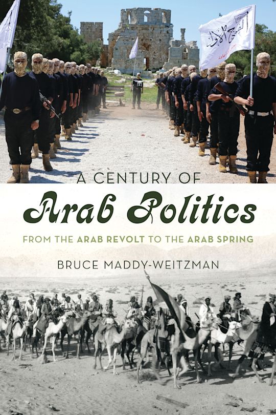 A Century of Arab Politics: From the Arab Revolt to the Arab Spring ...