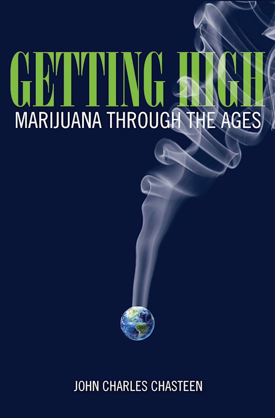 Getting High: Marijuana through the Ages: John Charles Chasteen: Rowman ...