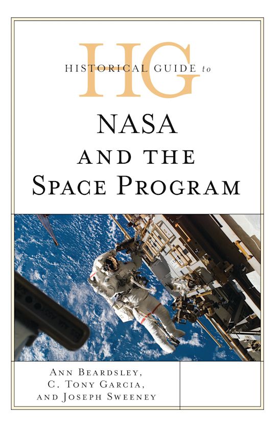 Historical Guide to NASA and the Space Program: : Ann Beardsley: Rowman ...