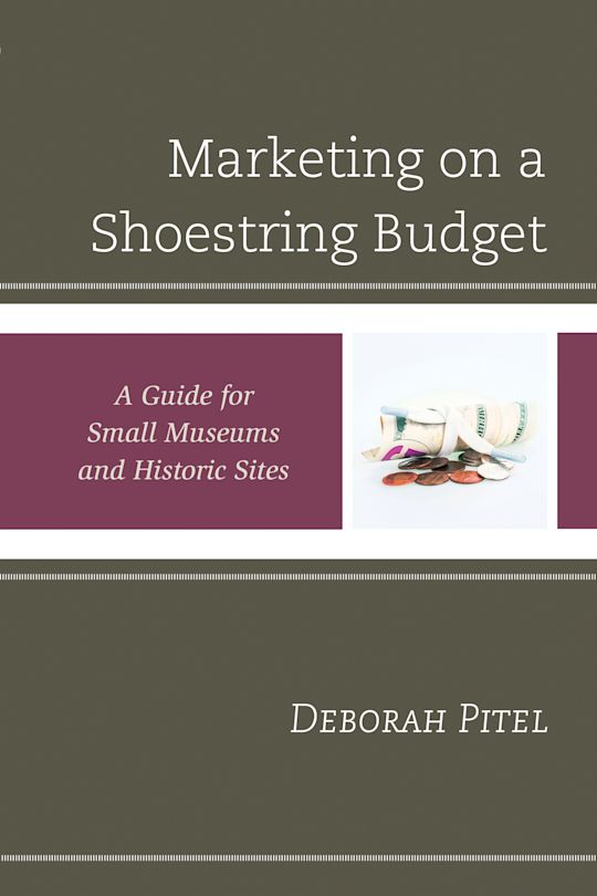 Marketing on a Shoestring Budget: A Guide for Small Museums and ...