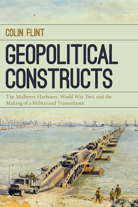 Geopolitical Constructs: The Mulberry Harbours, World War Two, and the ...