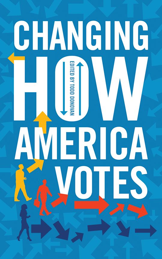 Changing How America Votes: : Todd Donovan: Rowman & Littlefield Publishers