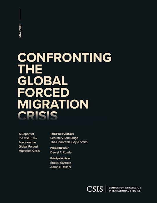 Confronting the Global Forced Migration Crisis: A Report of the CSIS ...