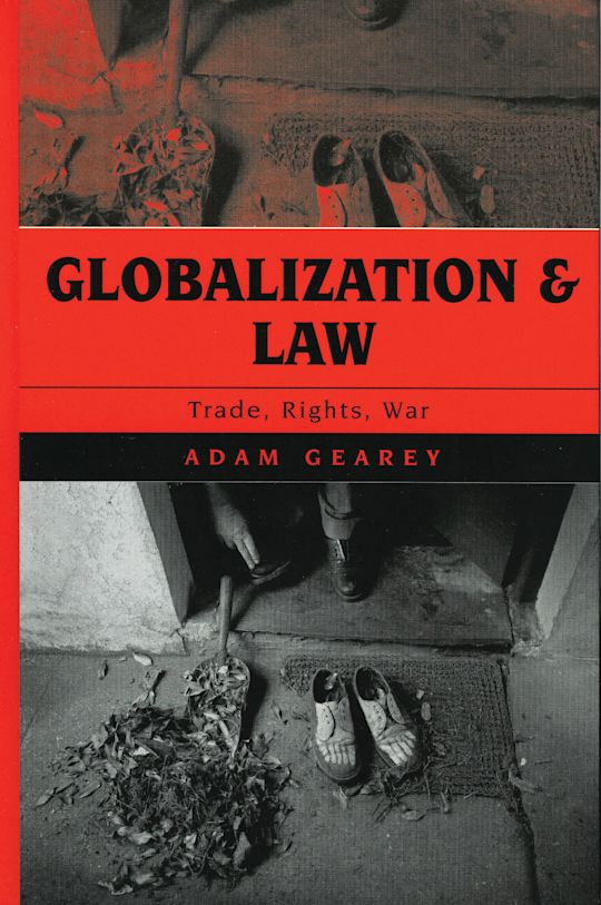 Globalization and Law: Trade, Rights, War: Globalization Adam Gearey ...