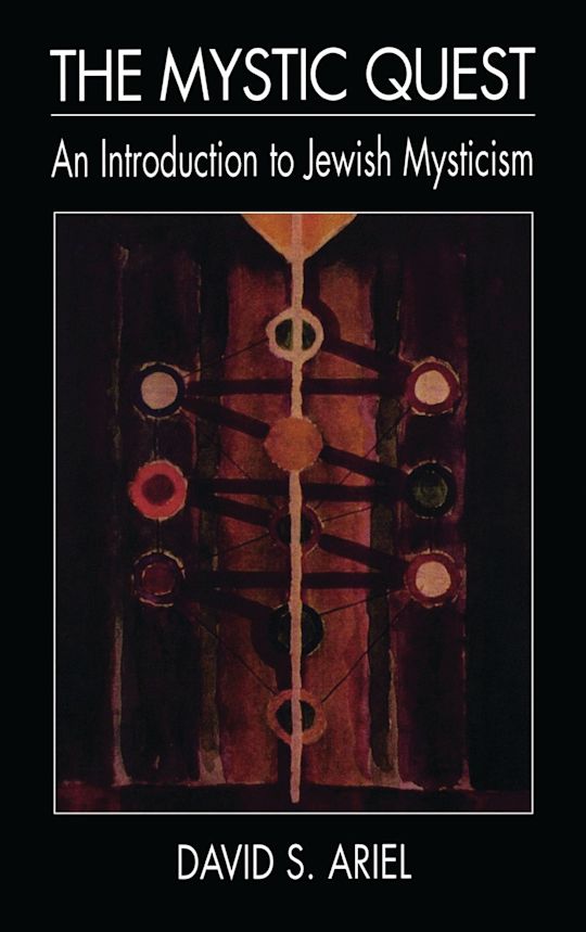 The Mystic Quest: An Introduction to Jewish Mysticism: David S. Ariel ...