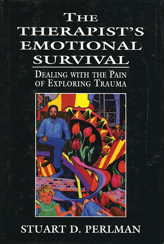The Therapist's Emotional Survival: Dealing with the Pain of Exploring ...