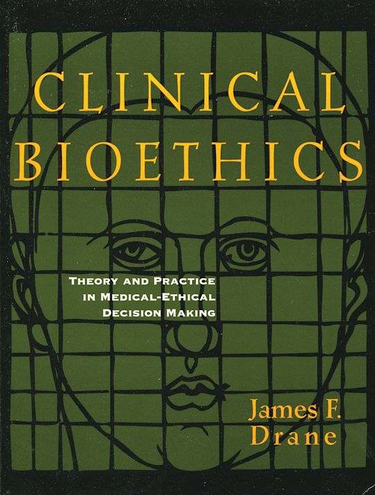 Clinical Bioethics: Theory and Practice in Medical-Ethical Decision ...