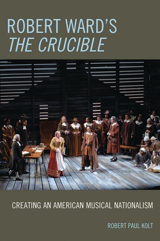 Robert Ward's The Crucible: Creating an American Musical Nationalism ...