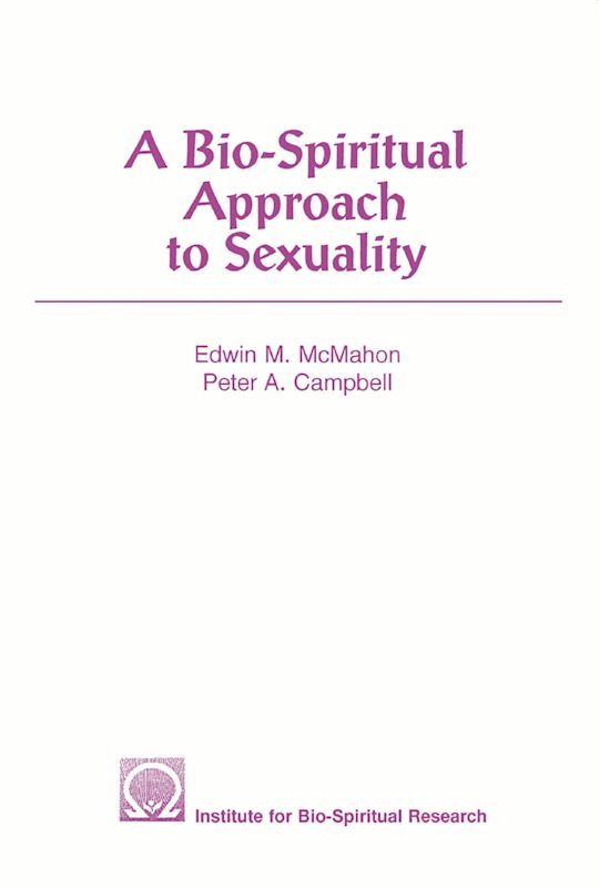 A Bio-Spiritual Approach to Sexuality: : Edwin McMahon: Sheed & Ward ...