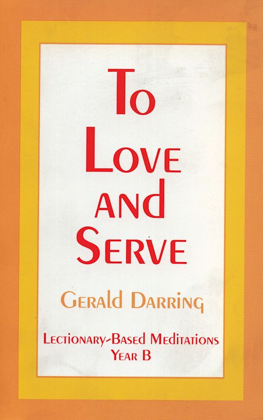 To Love and Serve: Lectionary-Based Meditations: Gerald Darring: Sheed ...