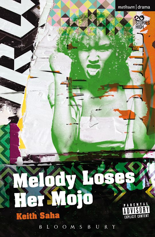 Melody Loses Her Mojo: : Modern Plays Keith Saha Methuen Drama - Bloomsbury