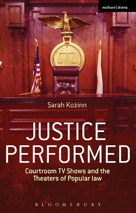Justice Performed: Courtroom TV Shows and the Theaters of Popular Law ...