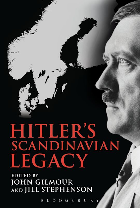 Hitler's Scandinavian Legacy: : Jill Stephenson: Bloomsbury Academic ...