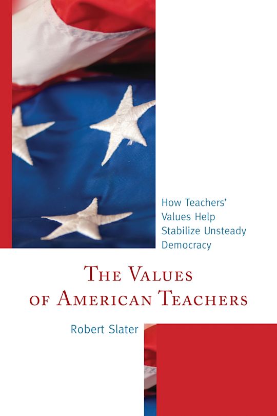 The Values of American Teachers: How Teachers’ Values Help Stabilize ...