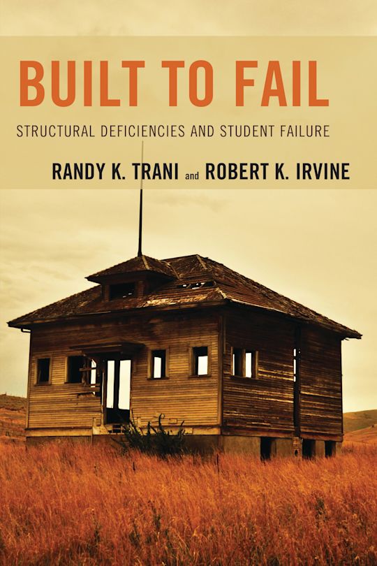 Built to Fail: Structural Deficiencies and Student Failure: Randy K. Trani: Rowman & Littlefield ...