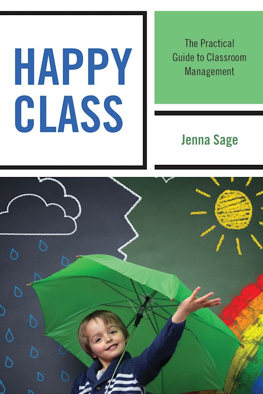 Happy Class: The Practical Guide to Classroom Management: Jenna Sage ...
