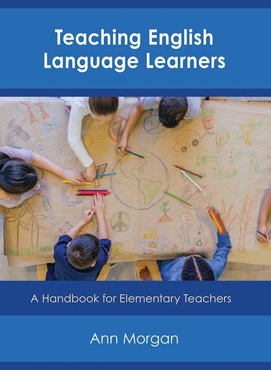 Teaching English Language Learners: A Handbook for Elementary Teachers ...