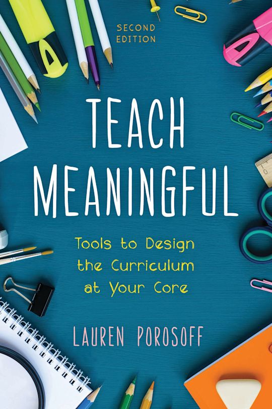 Teach Meaningful: Tools to Design the Curriculum at Your Core: Lauren ...