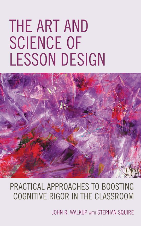 The Art and Science of Lesson Design: Practical Approaches to Boosting ...