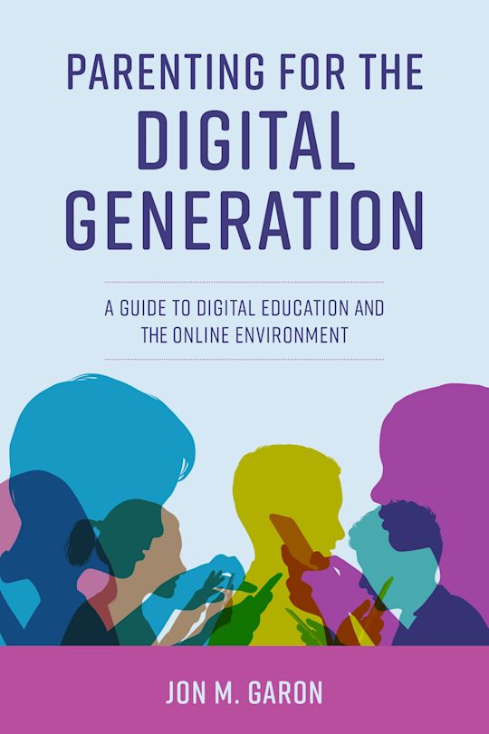 Parenting for the Digital Generation: A Guide to Digital Education and ...