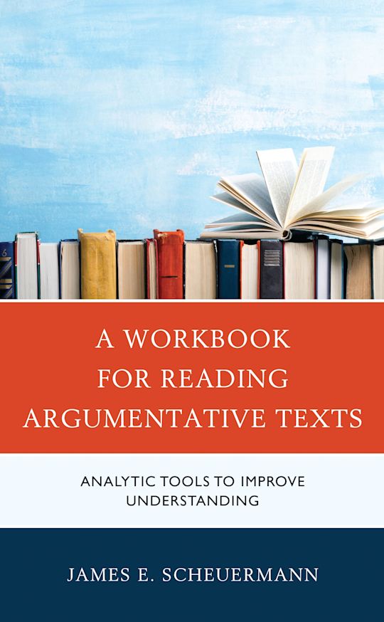 A Workbook for Reading Argumentative Texts: Analytic Tools to Improve ...