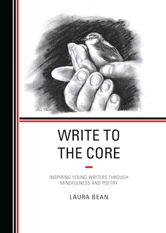 Write to the Core: Inspiring Young Writers through Mindfulness and ...