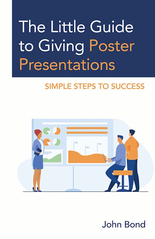 The Little Guide to Giving Poster Presentations: Simple Steps to ...