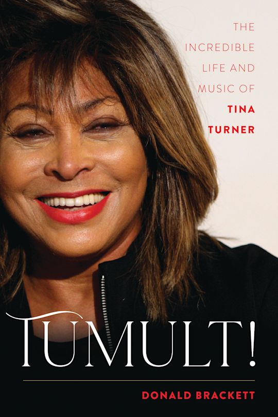 Tumult!: The Incredible Life and Music of Tina Turner: Donald Brackett ...