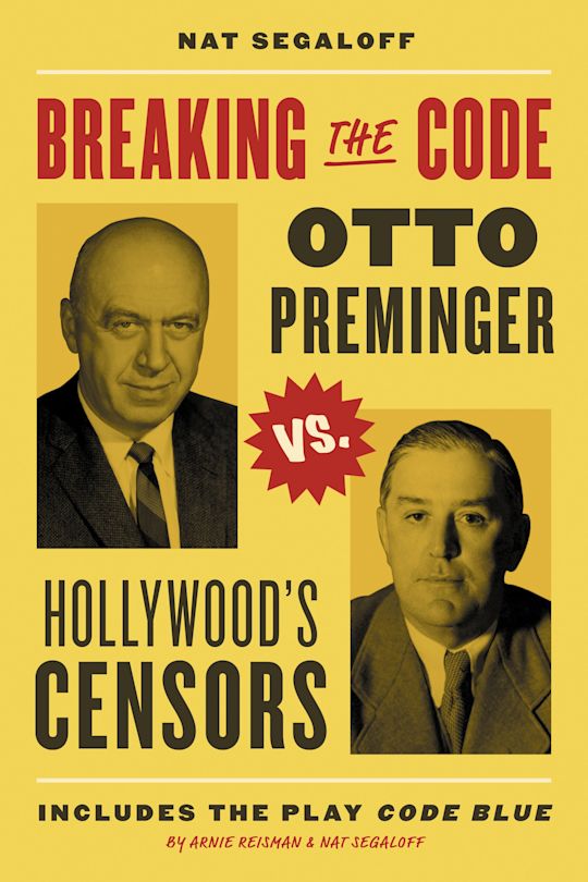 Breaking the Code: Otto Preminger versus Hollywood’s Censors: Nat ...