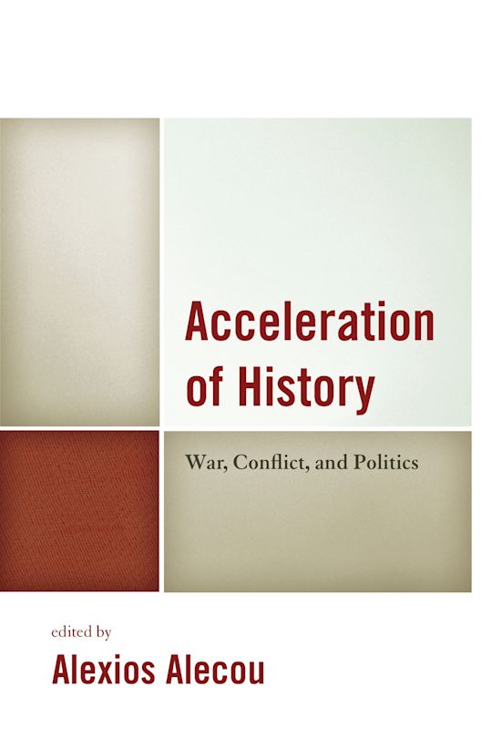 Acceleration of History: War, Conflict, and Politics: Alexios Alecou ...