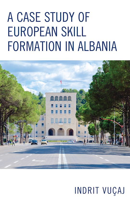 A Case Study of European Skill Formation in Albania: : Indrit Vuçaj ...